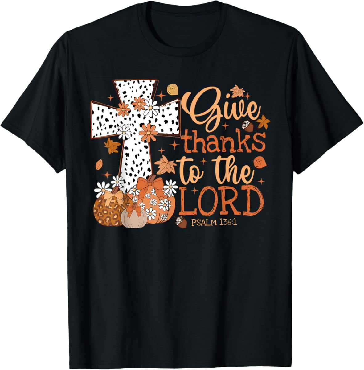 Give Thanks To The Lord Jesus Thanksgiving Autumn Christian T-Shirt Tshirt All Size S-5XL ...