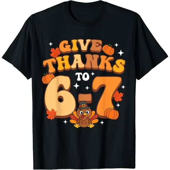 Give Thanks to 67 Funny Brainrot Six Seven Meme Thanksgiving T-Shirt ...