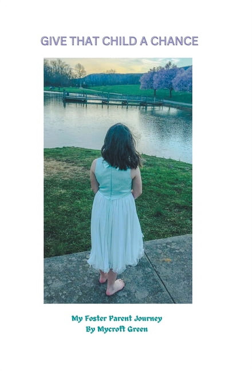 Give That Child a Chance: My Foster Parent Journey (Hardcover ...
