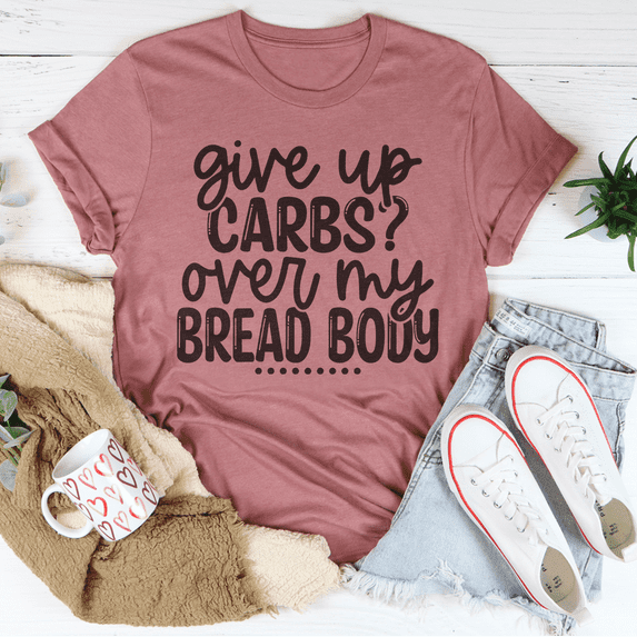 Give Up Carbs Over My Bread Body Tee Heather Prism Peach S Peachy ...