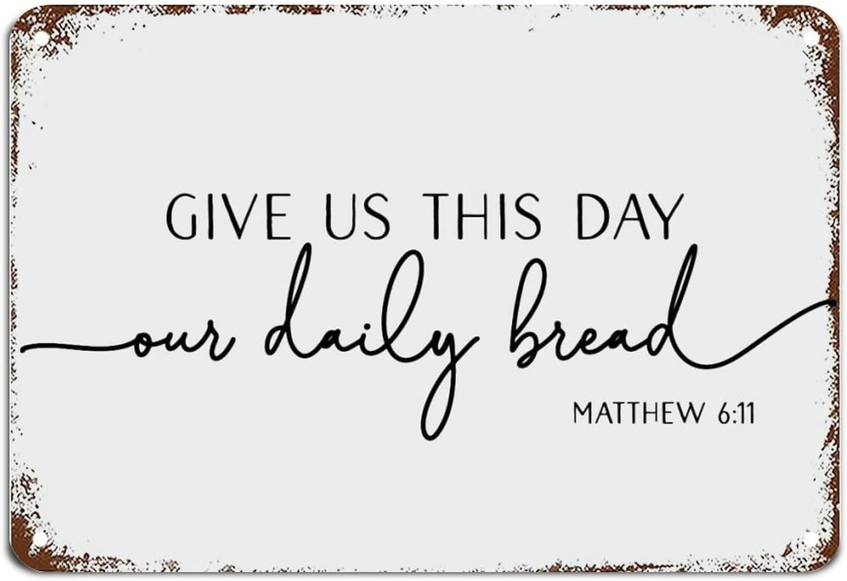 Give Us This Day Our Daily Bread Signs with Funny Sayings Metal Sign ...