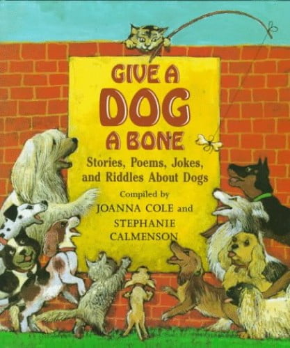 Pre-Owned Give a Dog a Bone: Stories, Poems, Jokes, and Riddles about ...