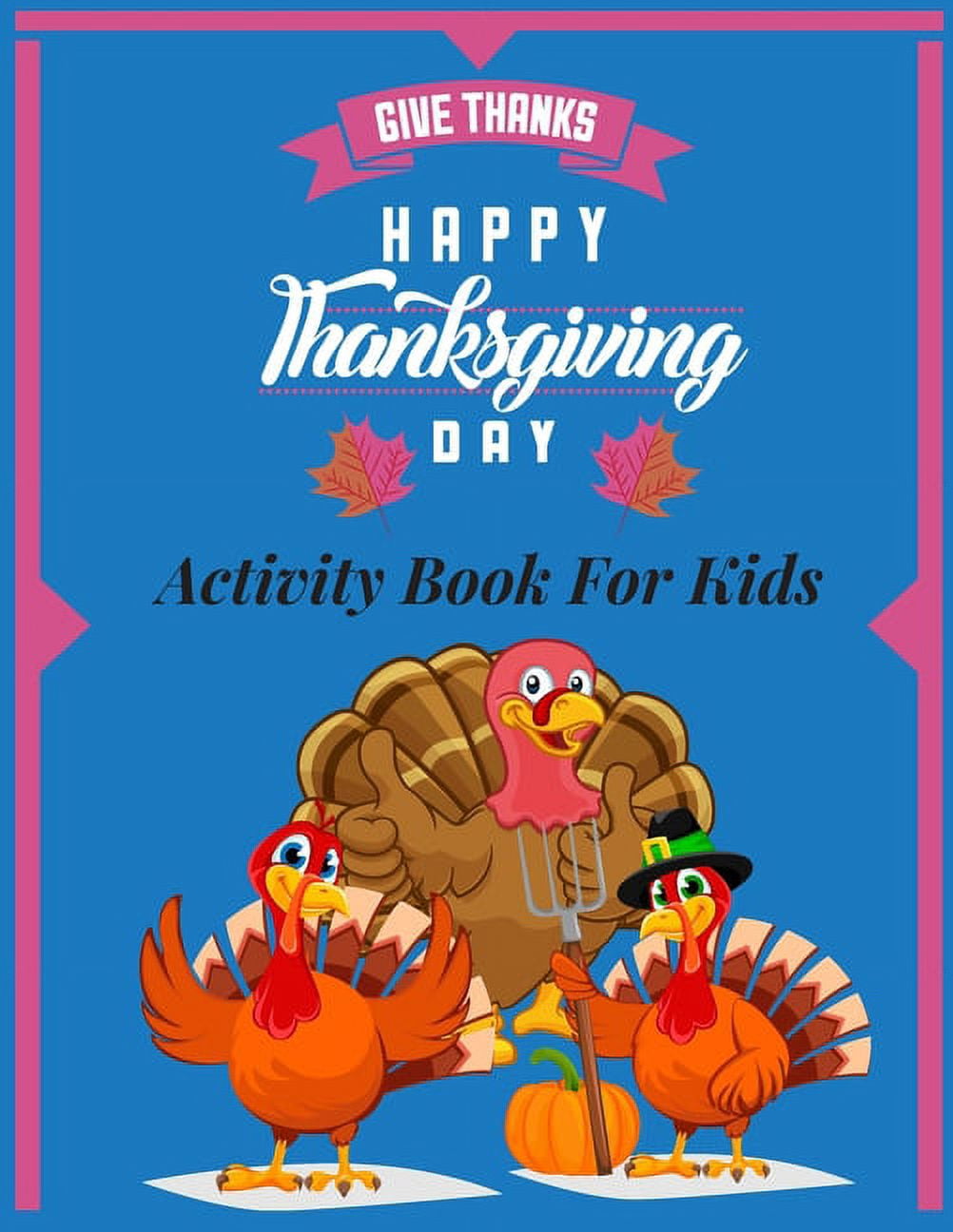 Give thanks- happy thanksgiving day- Activity Book for Kids: A ...