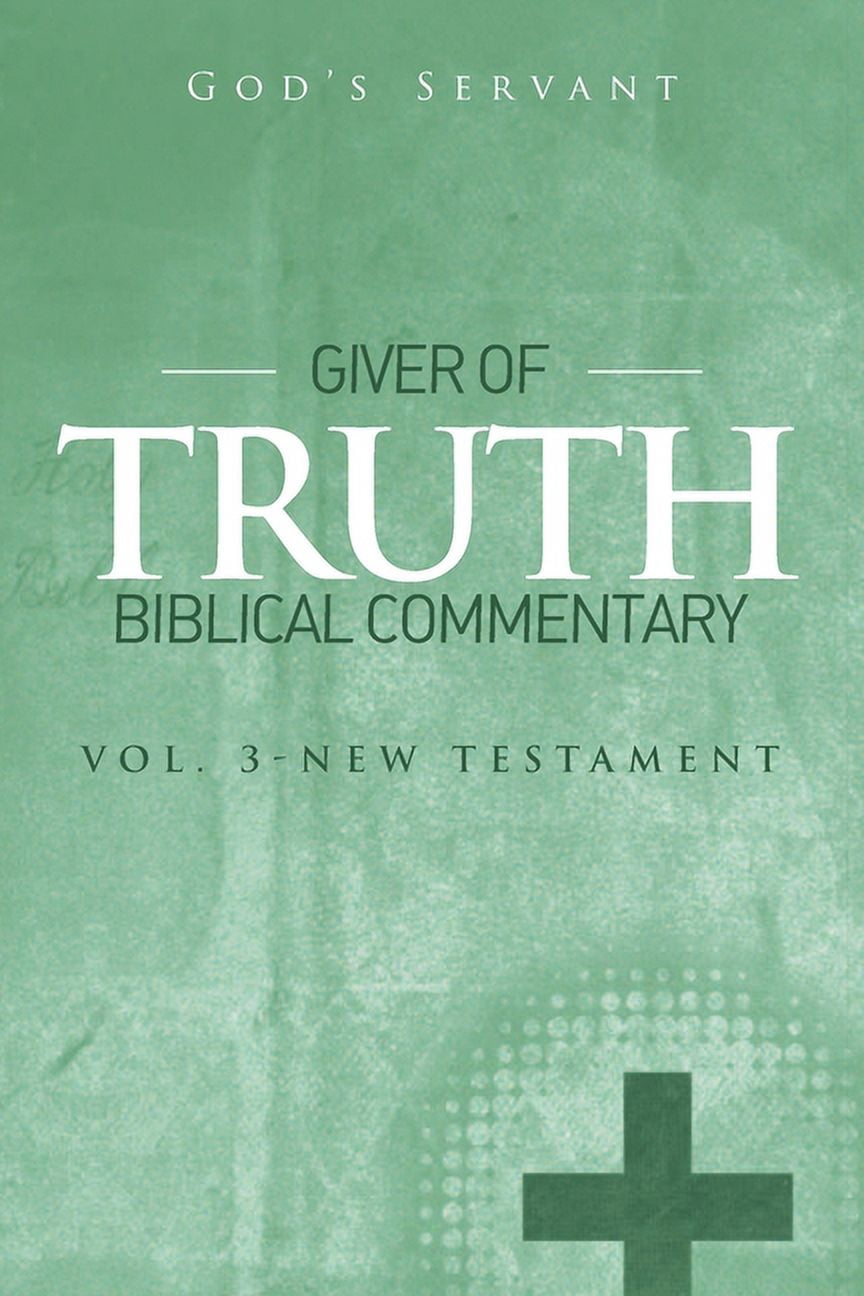 Giver of Truth Biblical Commentary-Vol 3: New Testament (Paperback ...