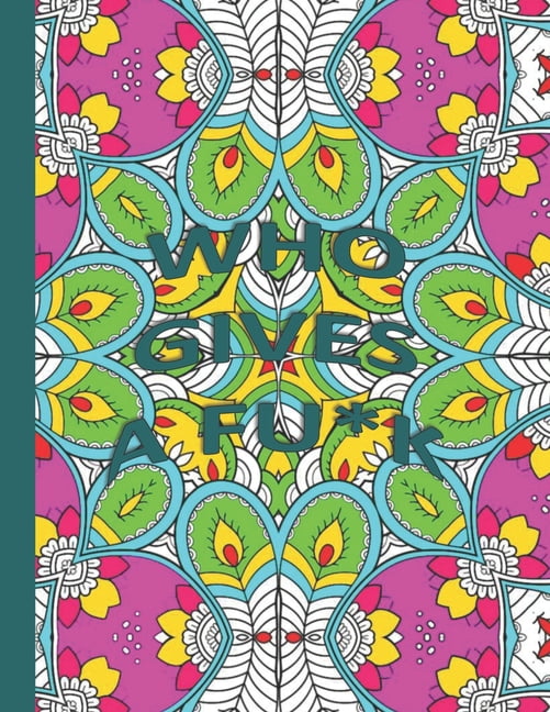 Who Gives a Fu*k: Swear Word Coloring Book For Adults: Geometric ...