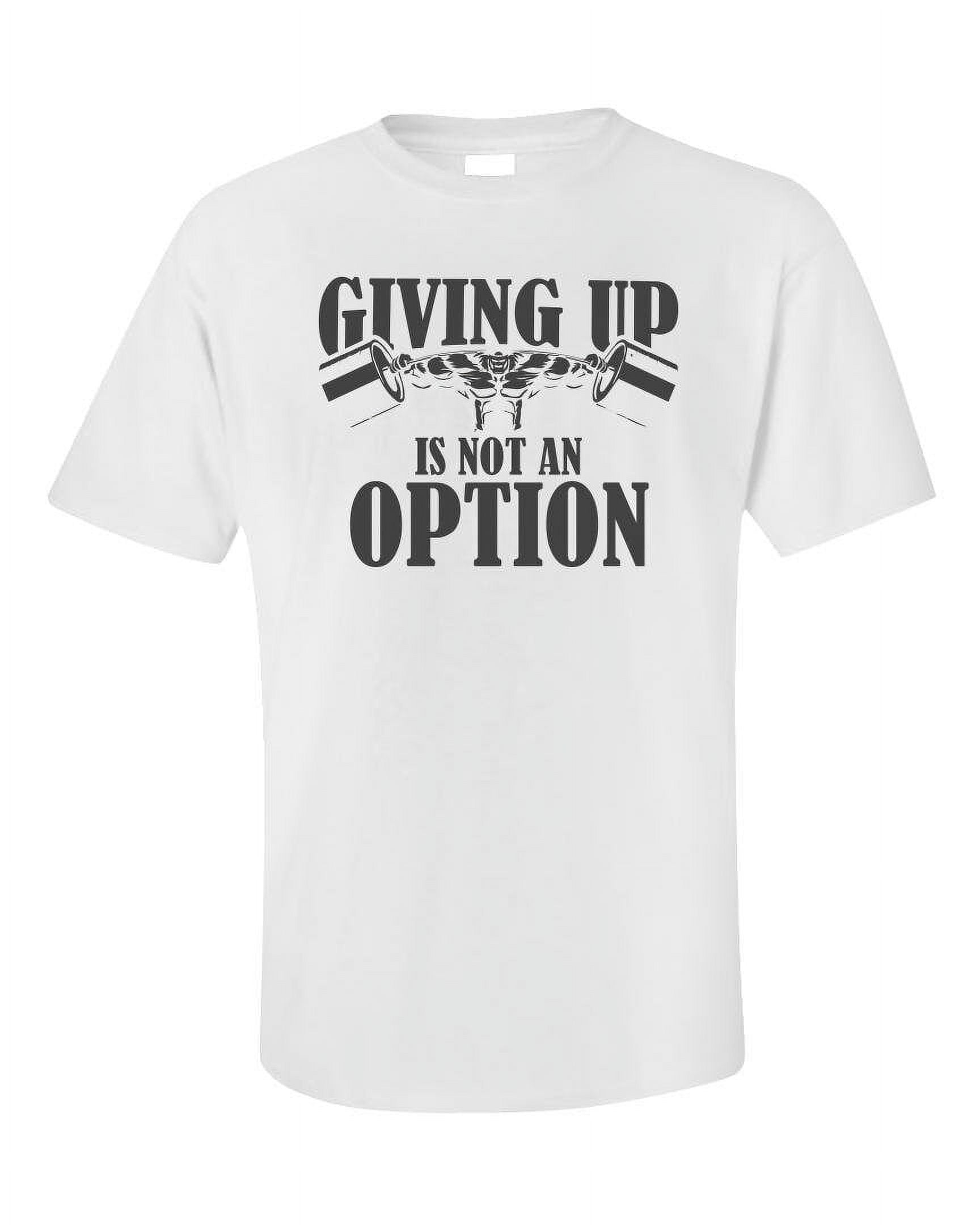 Giving Up Is Not An Option Shirt, Fitness Motivation Tee, Workout Shirt ...