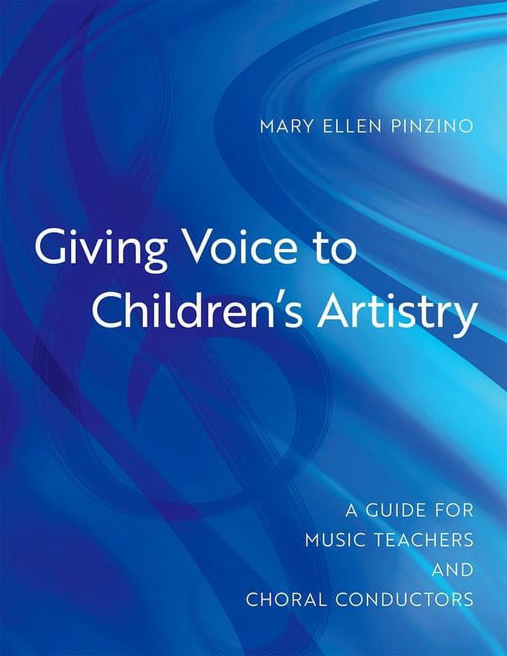 Giving Voice to Children's Artistry : A Guide for Music Teachers and ...