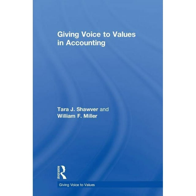 Giving Voice to Values Giving Voice to Values in Accounting, (Hardcover ...