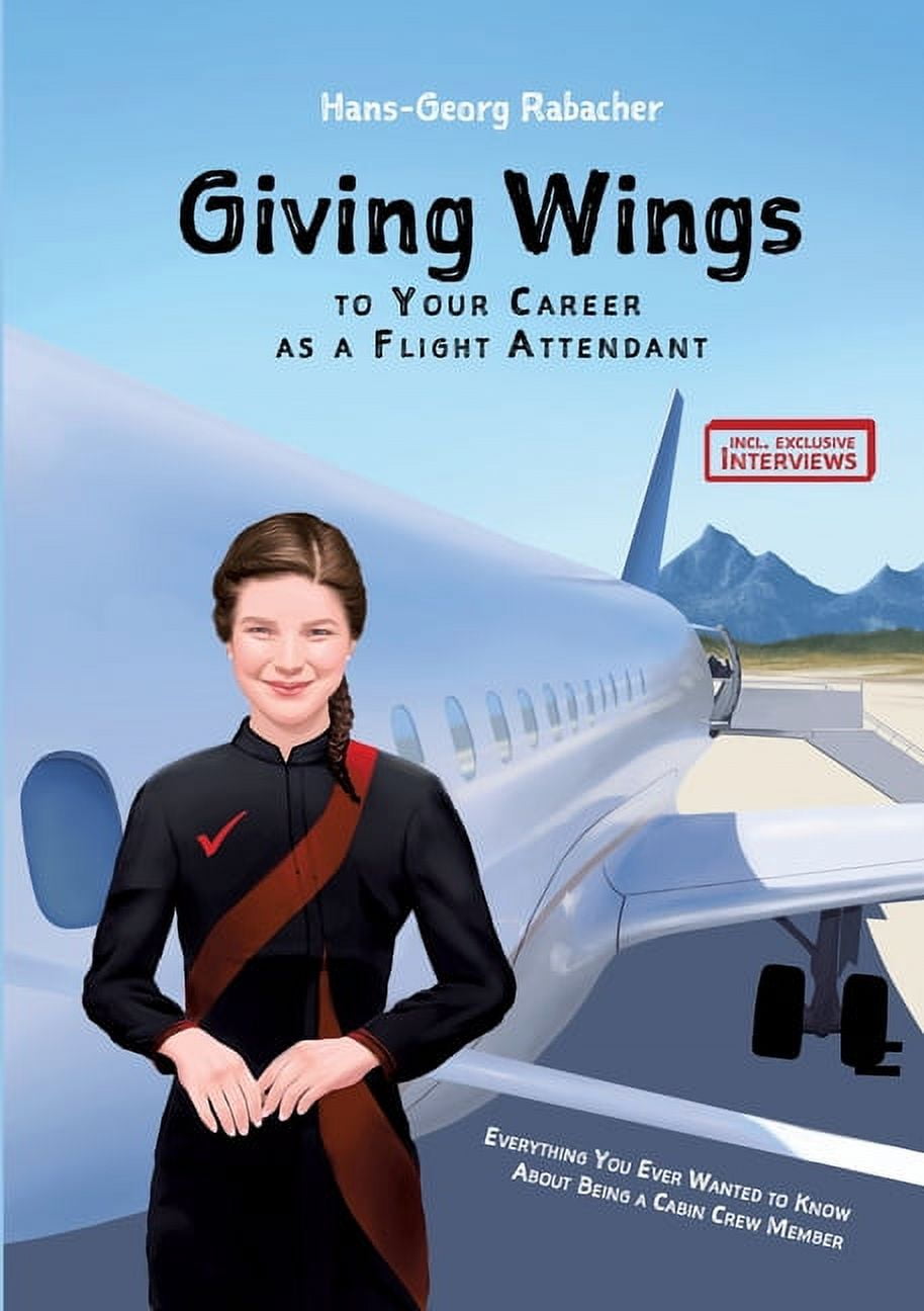 Giving Wings to Your Career as a Flight Attendant: Everything You Ever ...