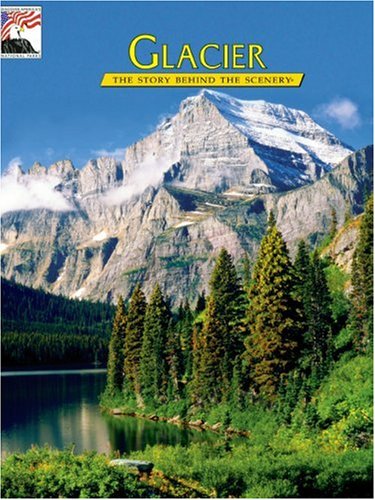 Pre-Owned Glacier: The Story Behind the Scenery (Paperback) 0887140181 ...