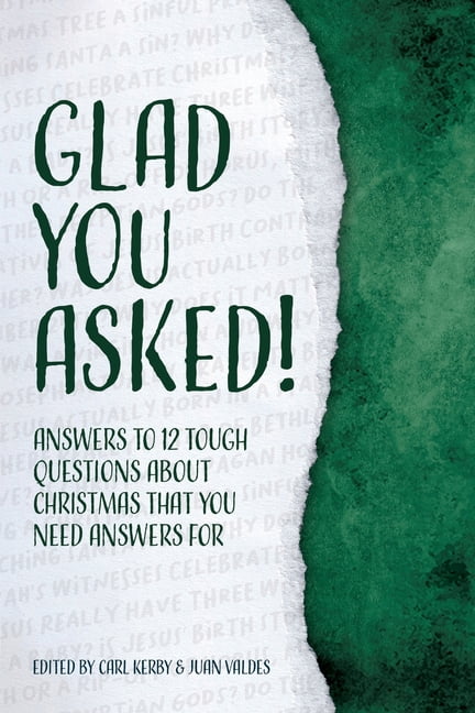 Glad You Asked!: Answers to 12 Tough Questions About Christmas That You ...
