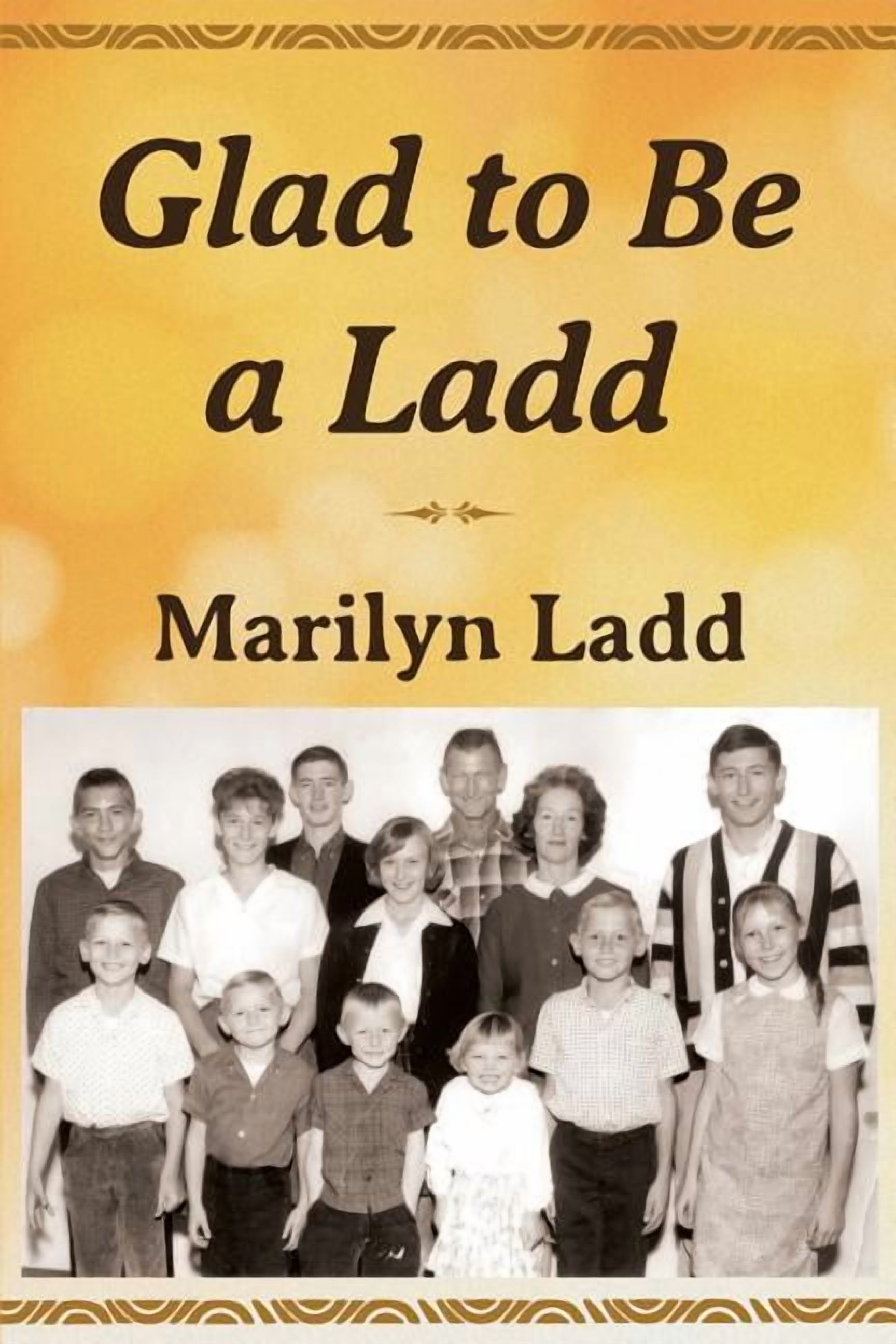 Glad to Be a Ladd, (Paperback) - Walmart.com