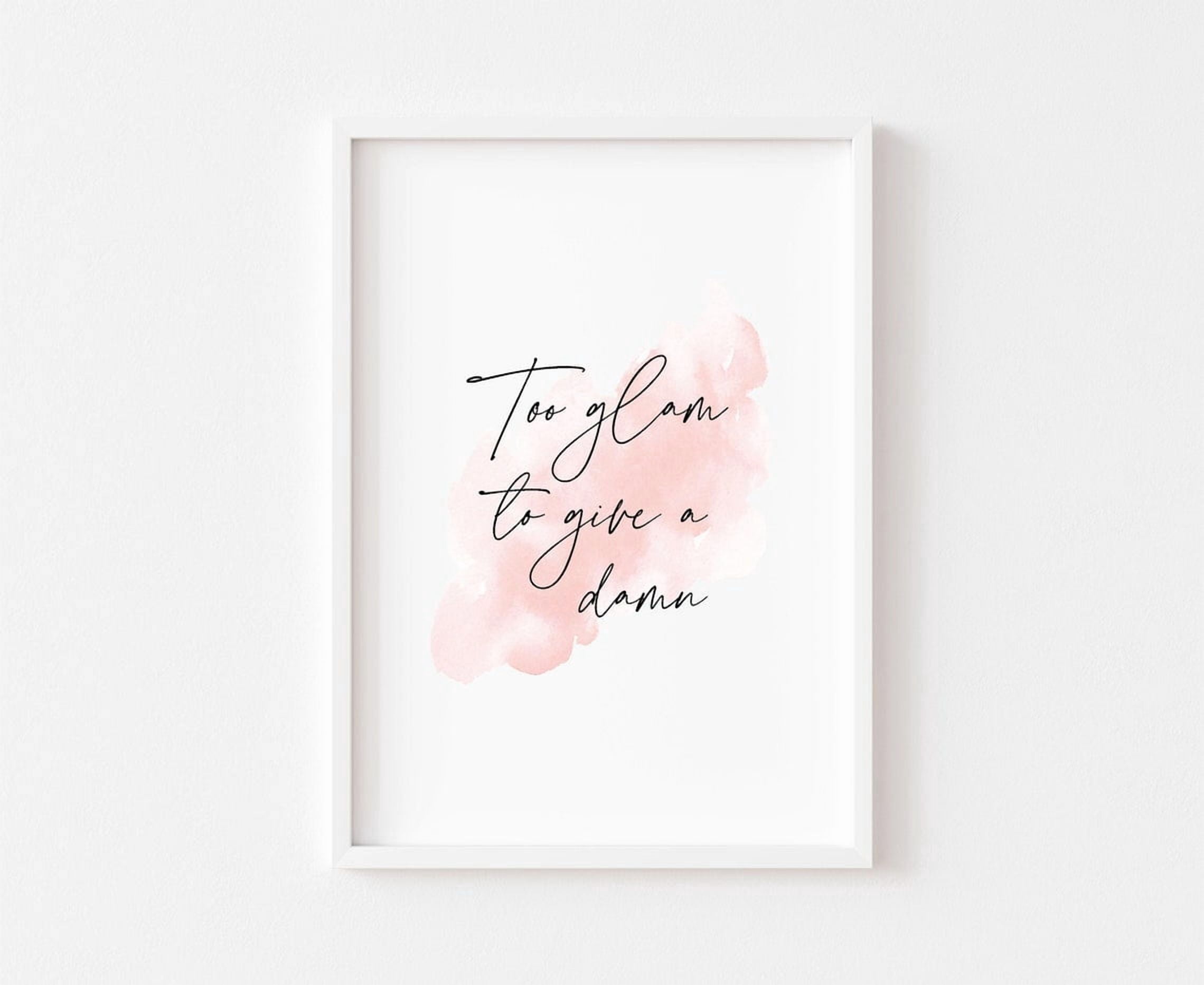Too Glam To Give A Damn, Bedroom Poster, Watercolour Poster Pink ...