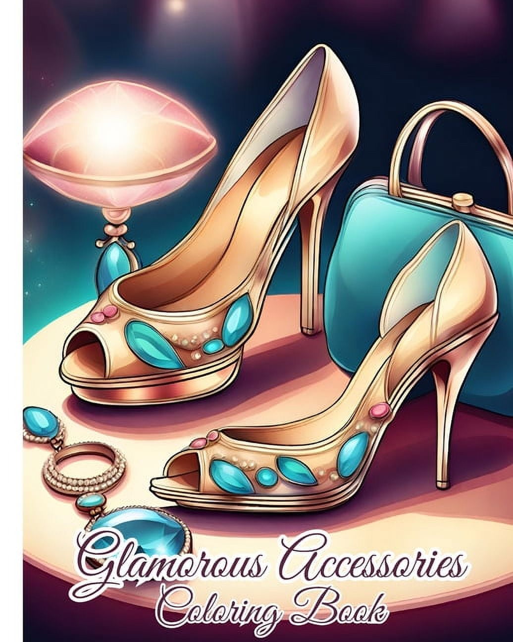 Glamorous Accessories Coloring Book: Unique Accessories Colouring Book for Adults, Teens, Women ...