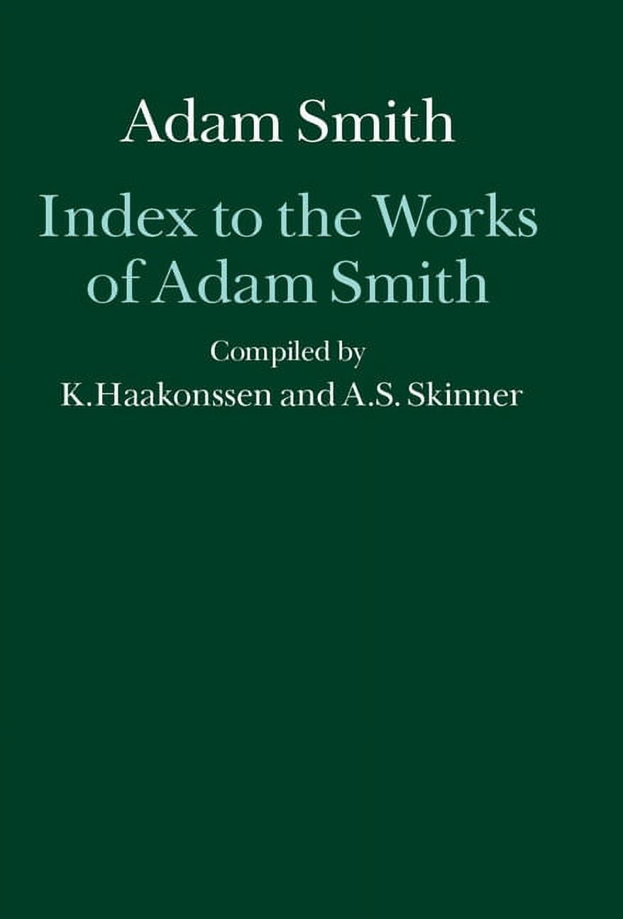 Glasgow Edition of the Works of Adam Smi Index to the Works of Adam ...
