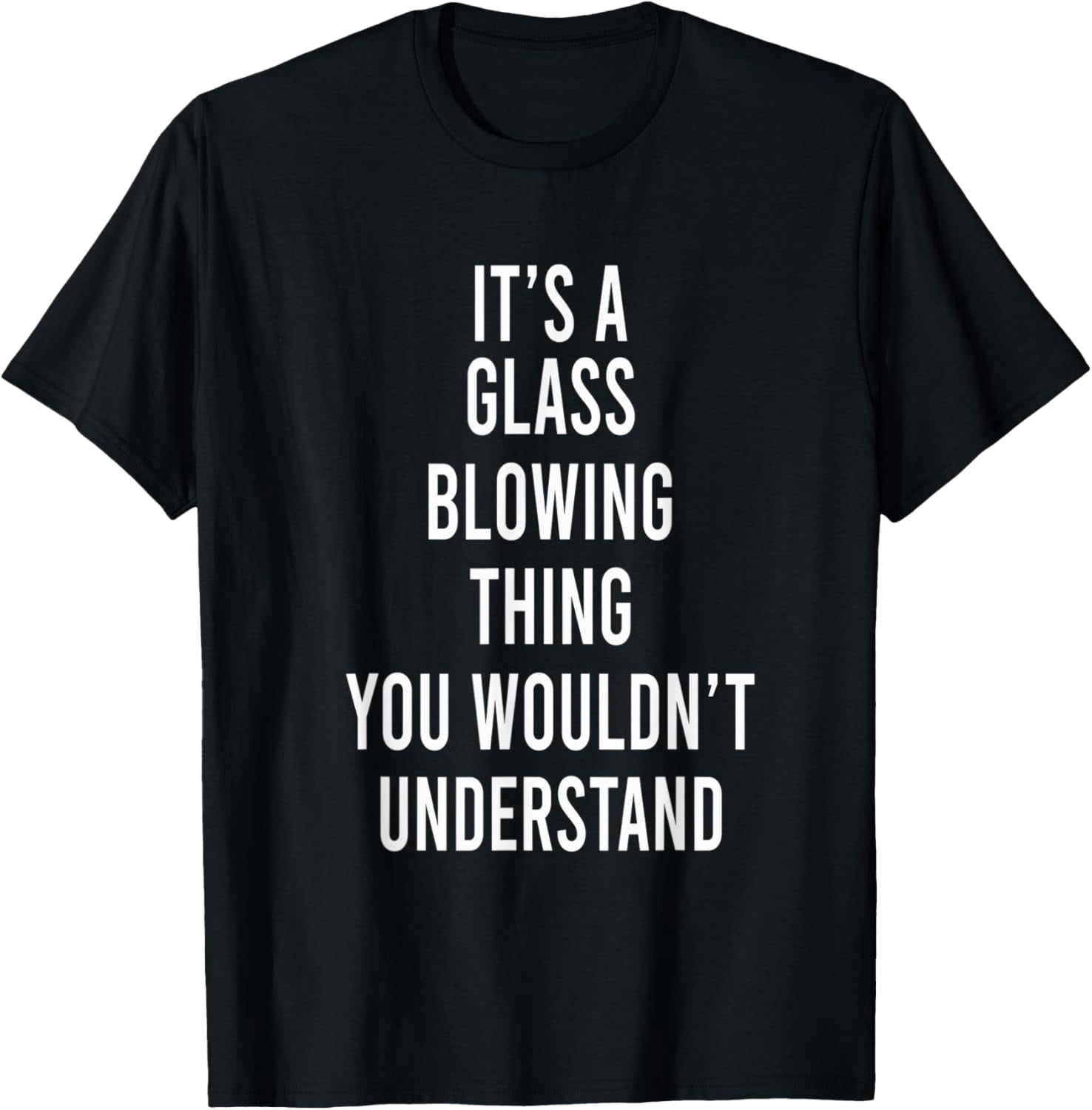 Glass Blowing Glassforming Glass Blower Art Blowpipe Artist T-Shirt ...