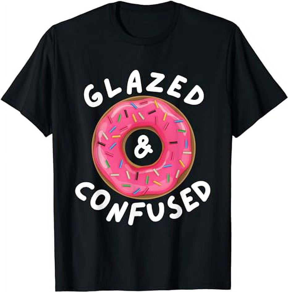 Glazed And Confused - Funny Donut Lover Gift T-Shirt - Walmart.com