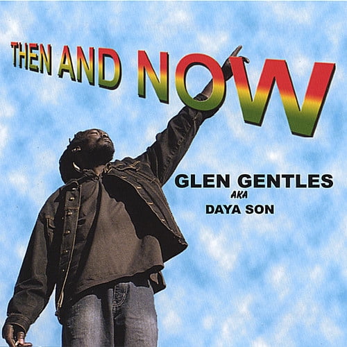 Glen Gentles Aka Daya Son - Then And Now - CD - Walmart.com