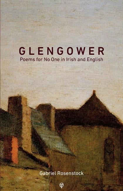 Glengower: Poems for No One in Irish and English (Paperback) by Gabriel ...