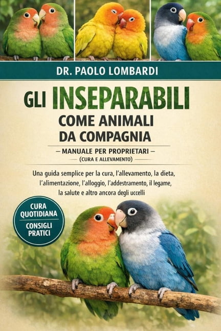 Gli Inseparabili come Animali da Compagnia - Manuale per Proprietari ...