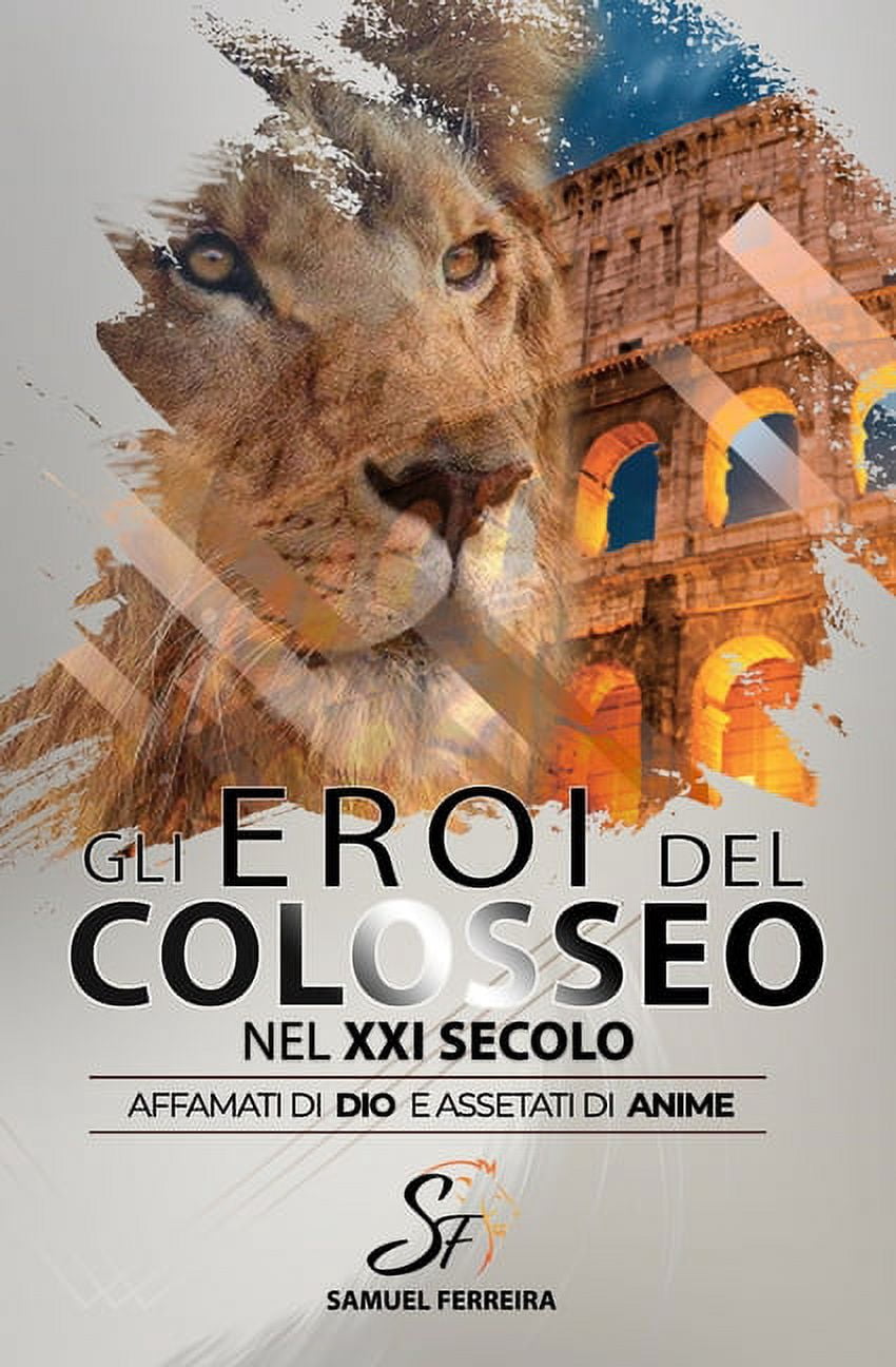 Gli eroi del Colosseo nel XXI secolo: Affamati di Dio e assetati di ...