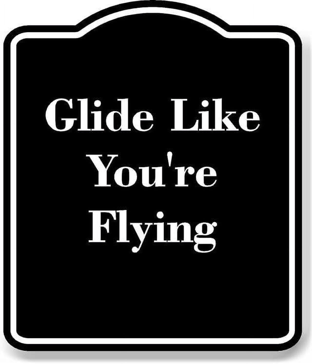 Glide Like You're Flying BLACK Aluminum Composite Sign Aluminum ...