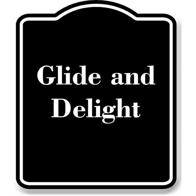 Glide and Delight BLACK Aluminum Composite Sign Aluminum Composite Sign ...