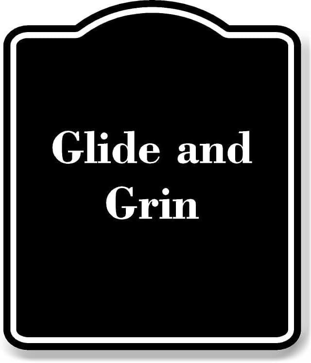 Glide and Grin BLACK Aluminum Composite Sign Aluminium Composite Sign 8 ...