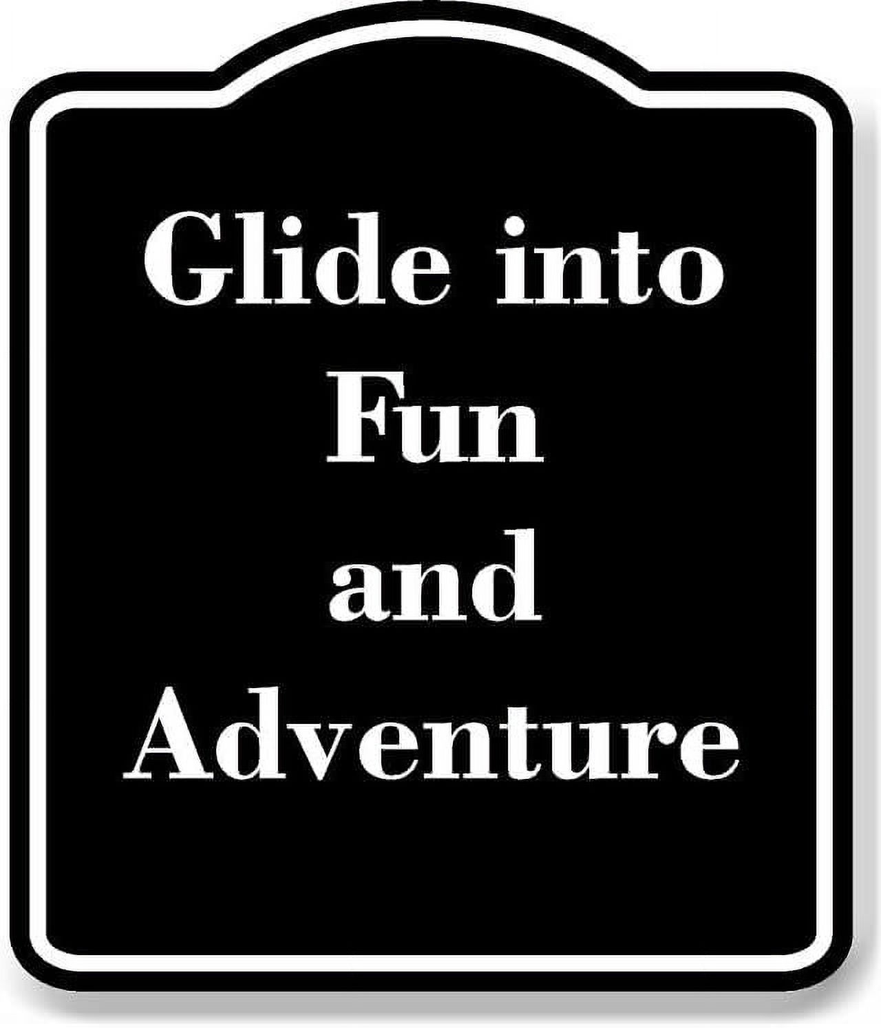 Glide into Fun and Adventure BLACK Aluminum Composite Sign Aluminum ...