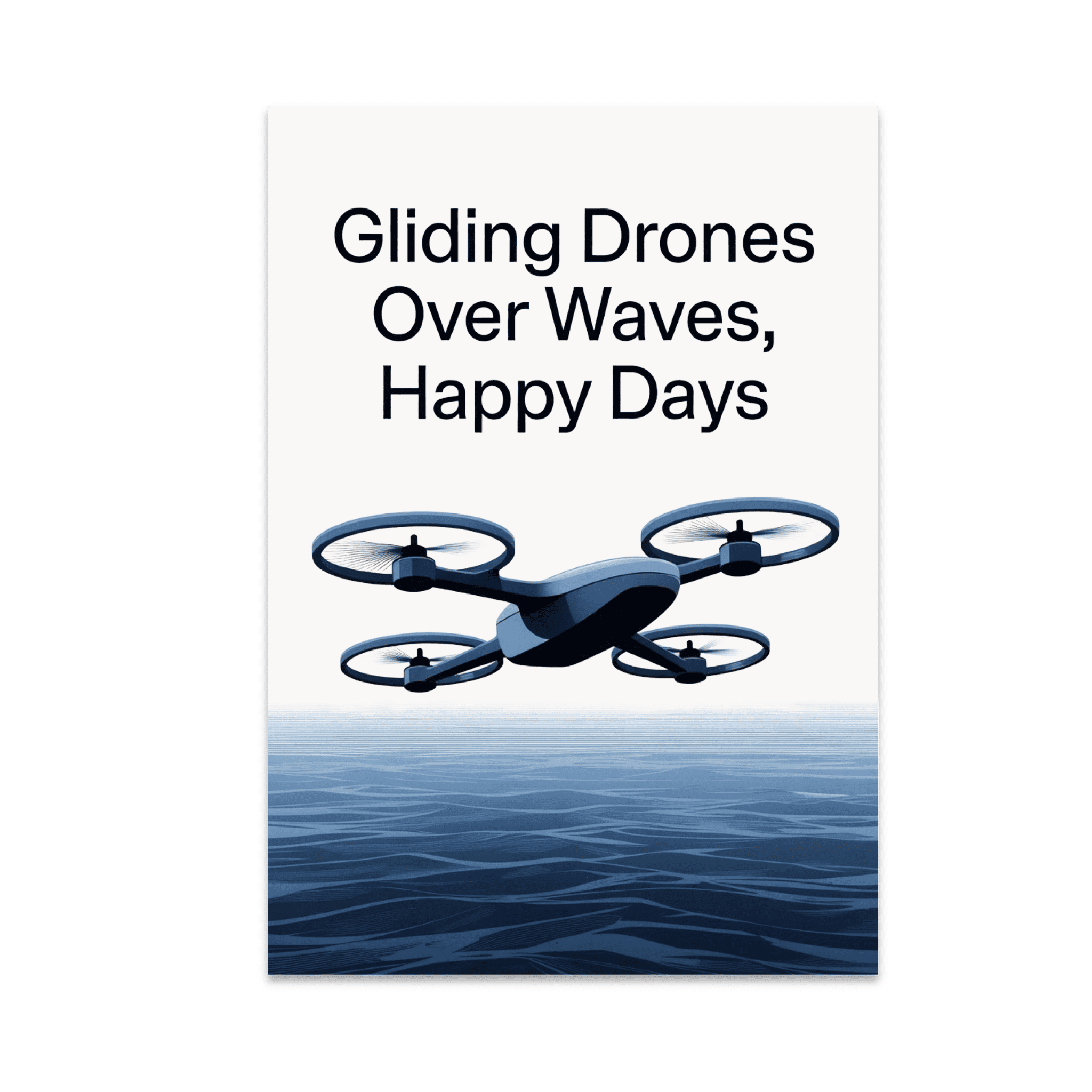 Gliding Drones Over Waves, Happy Days - Drone Enthusiast - 13x19 Poster ...