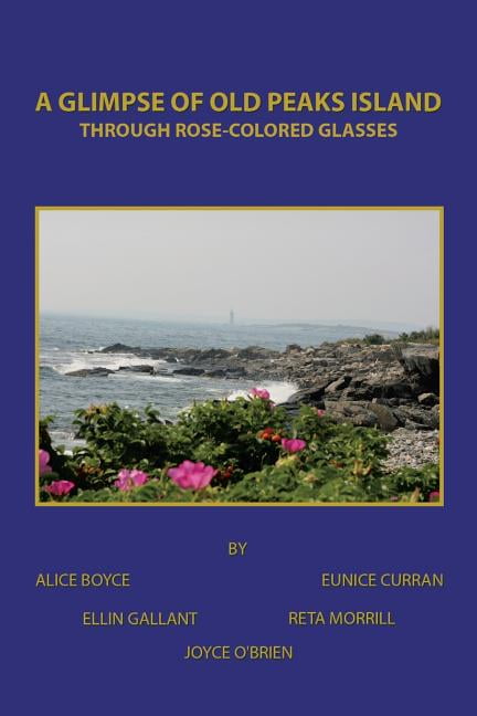 Glimpse of Old Peaks Island : Through Rose-colored Glasses - Walmart.com