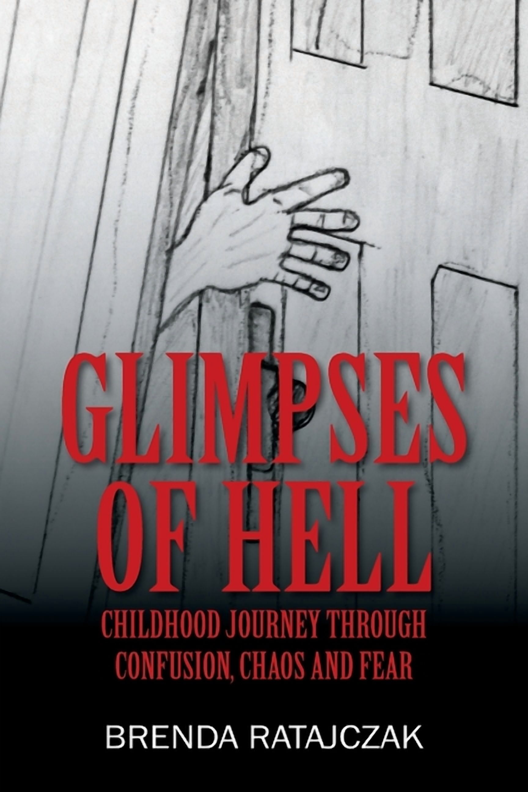 Glimpses of Hell: Childhood Journey Through Confusion, Chaos and Fear ...