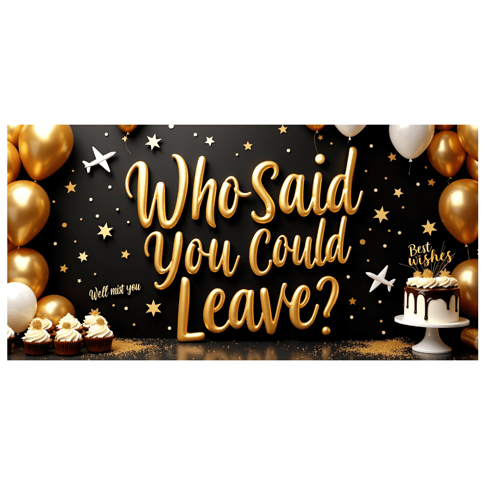 Glittery Gold Text Who Said You Could Leave Banner Party Background ...