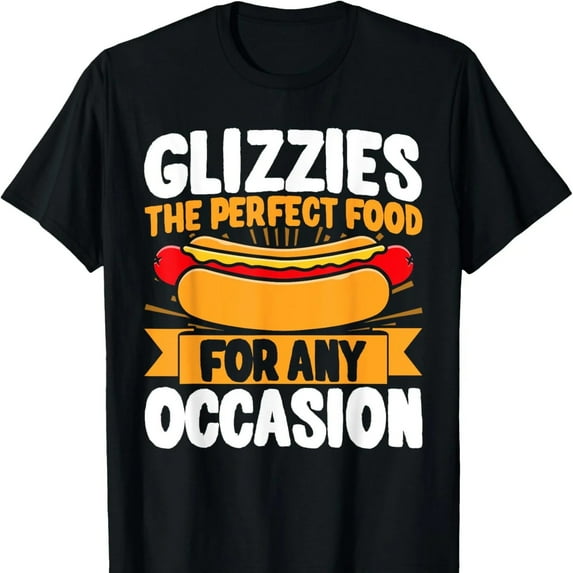 Glizzy Gobbler Perfect food for any ocC1Asion Hot Dog T-S1Hirt ...