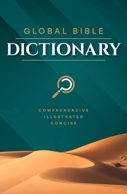 Global Bible Dictionary: An Illustrated Biblical Guide with Definitions ...