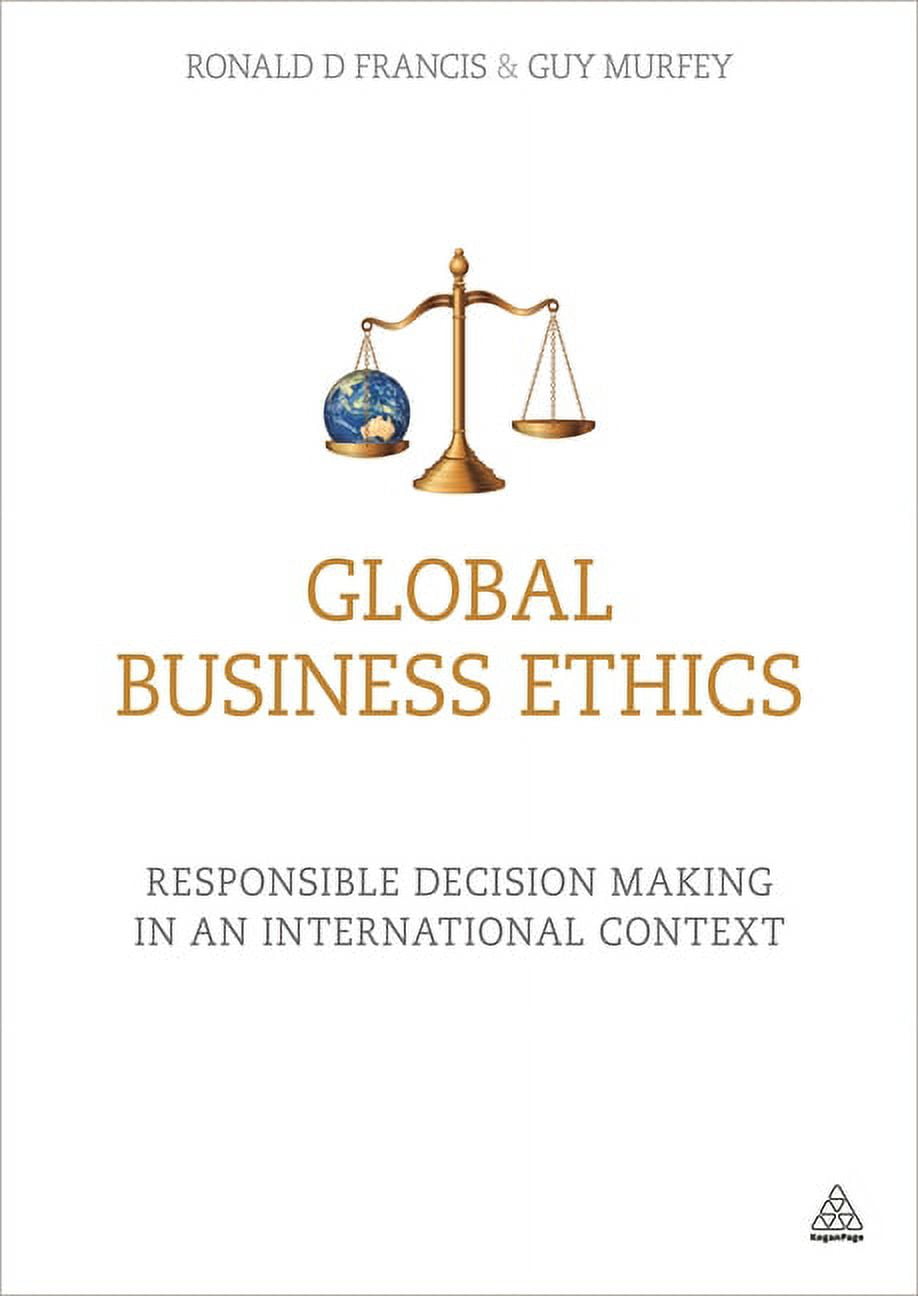 Global Business Ethics: Responsible Decision Making in an International ...