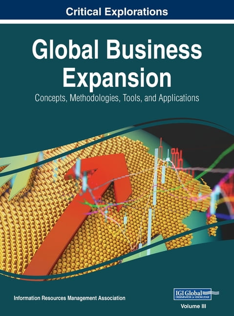 Global Business Expansion: Concepts, Methodologies, Tools, and Applications, VOL 3 (Hardcover ...