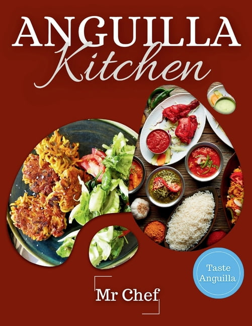 Global Chef: Anguilla Kitchen: Traditional Dishes for Every Occasion: A ...