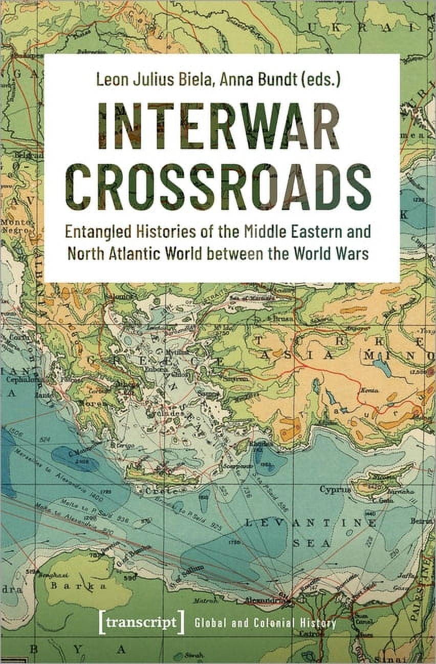 Global and Colonial History: Interwar Crossroads: Entangled Histories ...
