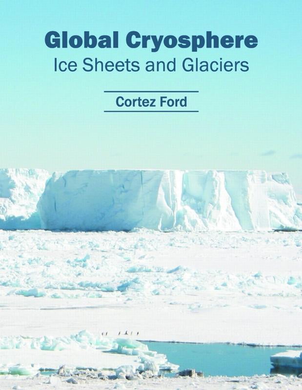 Global Cryosphere: Ice Sheets and Glaciers, (Hardcover) - Walmart.com