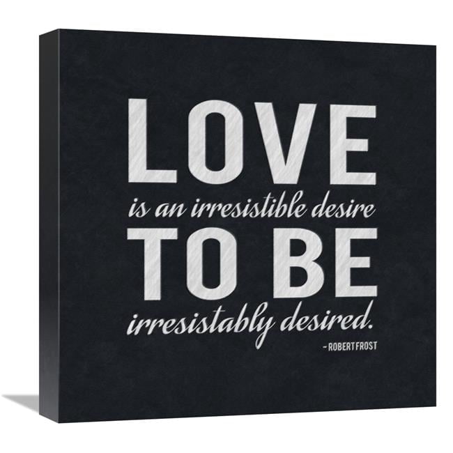 Global Gallery 18 x 18 in. Quote - Frost - Love is the Irresistible ...