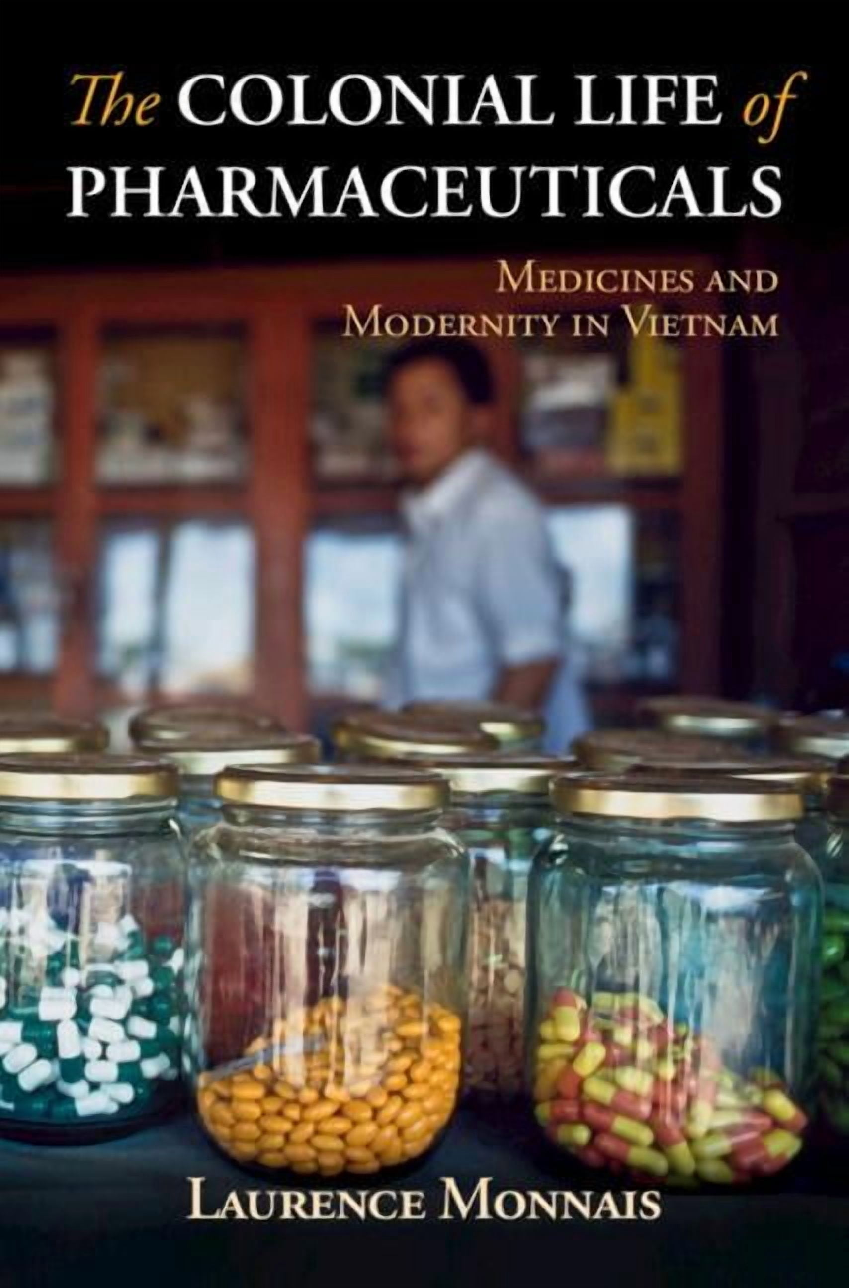 Global Health Histories The Colonial Life of Pharmaceuticals: Medicines ...