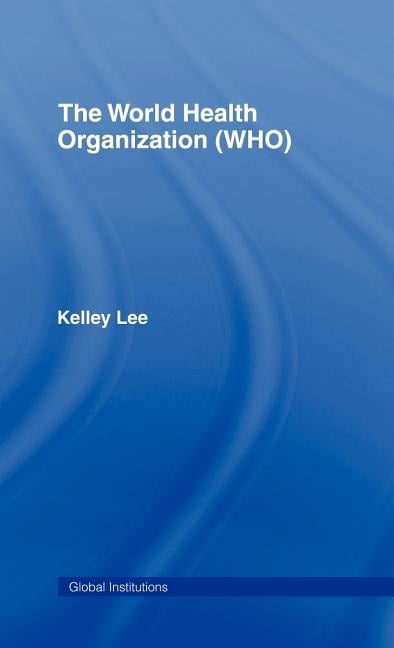 Global Institutions The World Health Organization (WHO), Book 26 ...