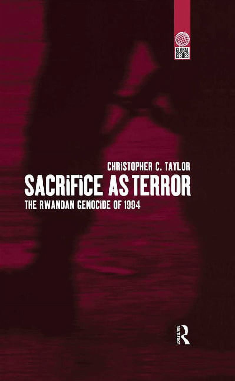 Global Issues Sacrifice as Terror: The Rwandan Genocide of 1994 ...