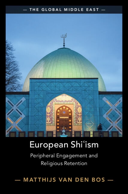 Global Middle East European Shiʿism: Peripheral Engagement and ...