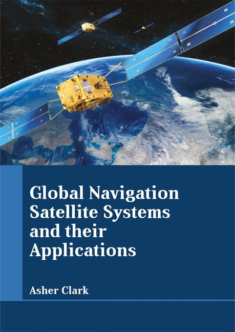Global Navigation Satellite Systems and Their Applications, (Hardcover ...