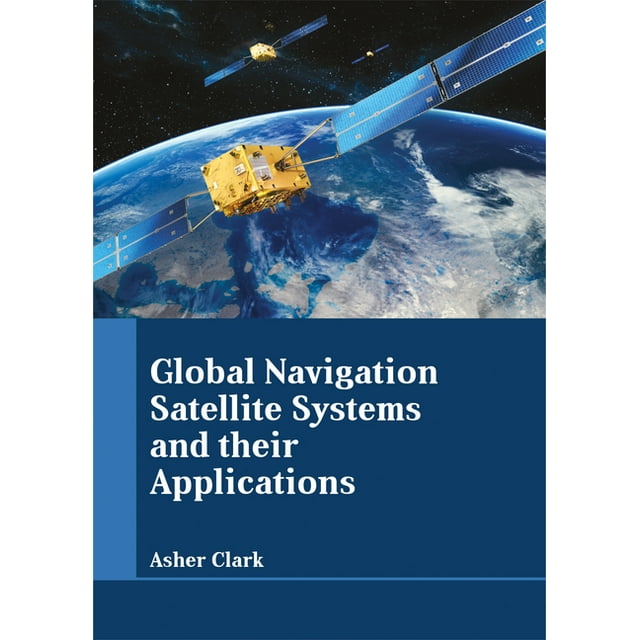 Global Navigation Satellite Systems and Their Applications (Hardcover ...