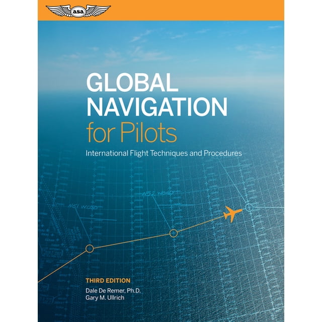 Global Navigation for Pilots: International Flight Techniques and ...