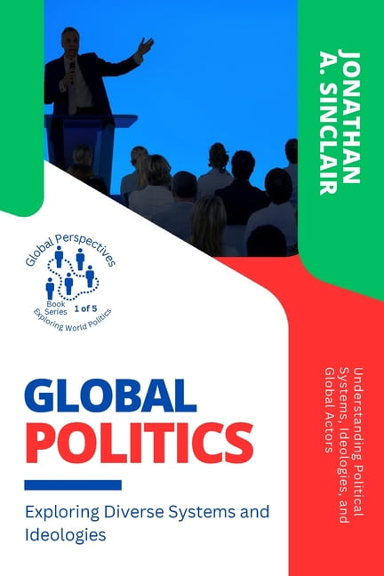 Global Perspectives: Exploring World Politics: Global Politics ...
