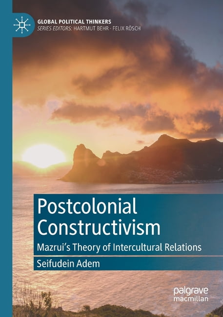 Global Political Thinkers: Postcolonial Constructivism: Mazrui's Theory ...